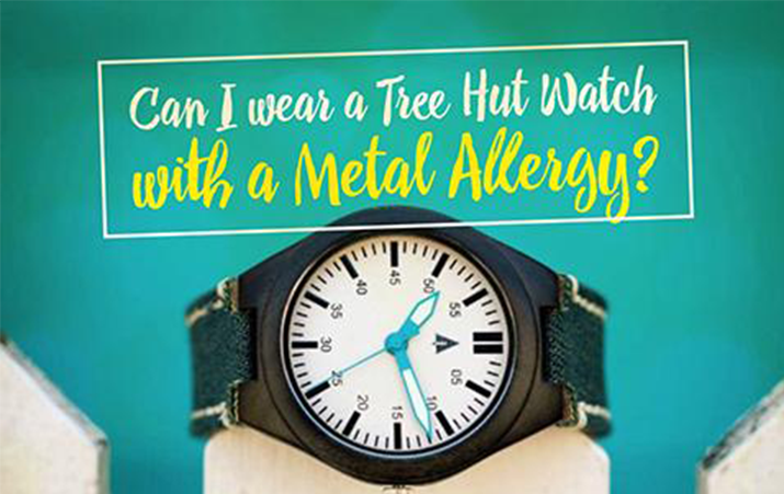 Can I wear a Treehut Watch with a Metal Allergy? | Treehut | Treehut